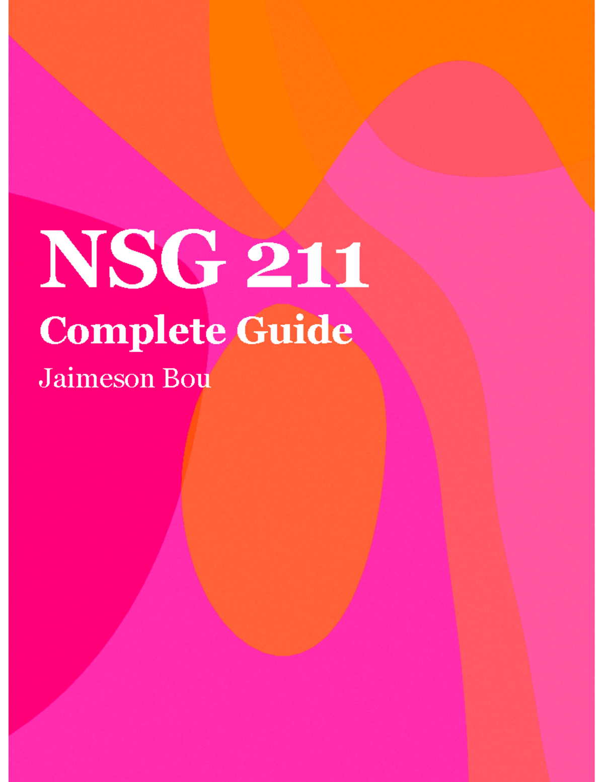 211 Complete Guide - Notes - Jaimeson Bou NSG 211 Complete Guide ...