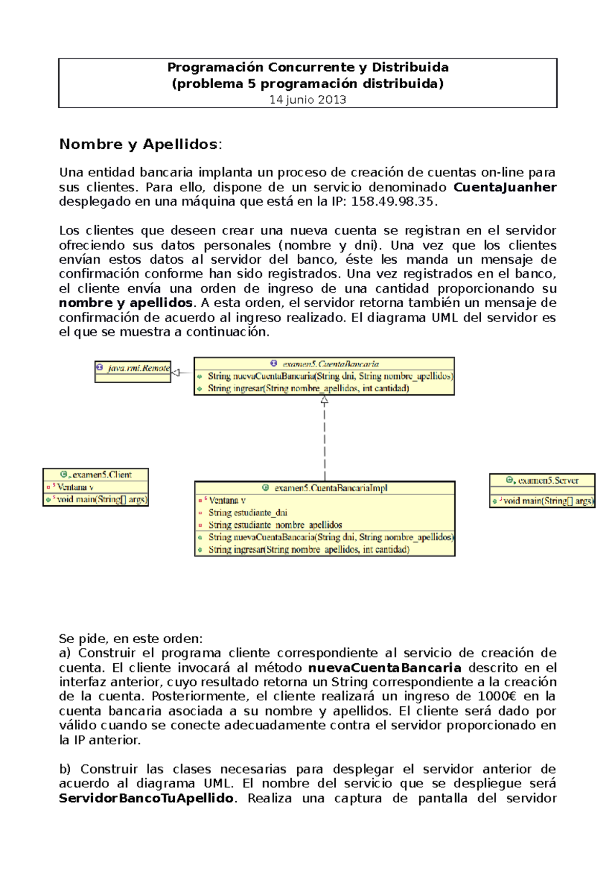 Examen Junio 2013, preguntas. Problema5 - Programación Concurrente y Distribuida (problema 5 ...