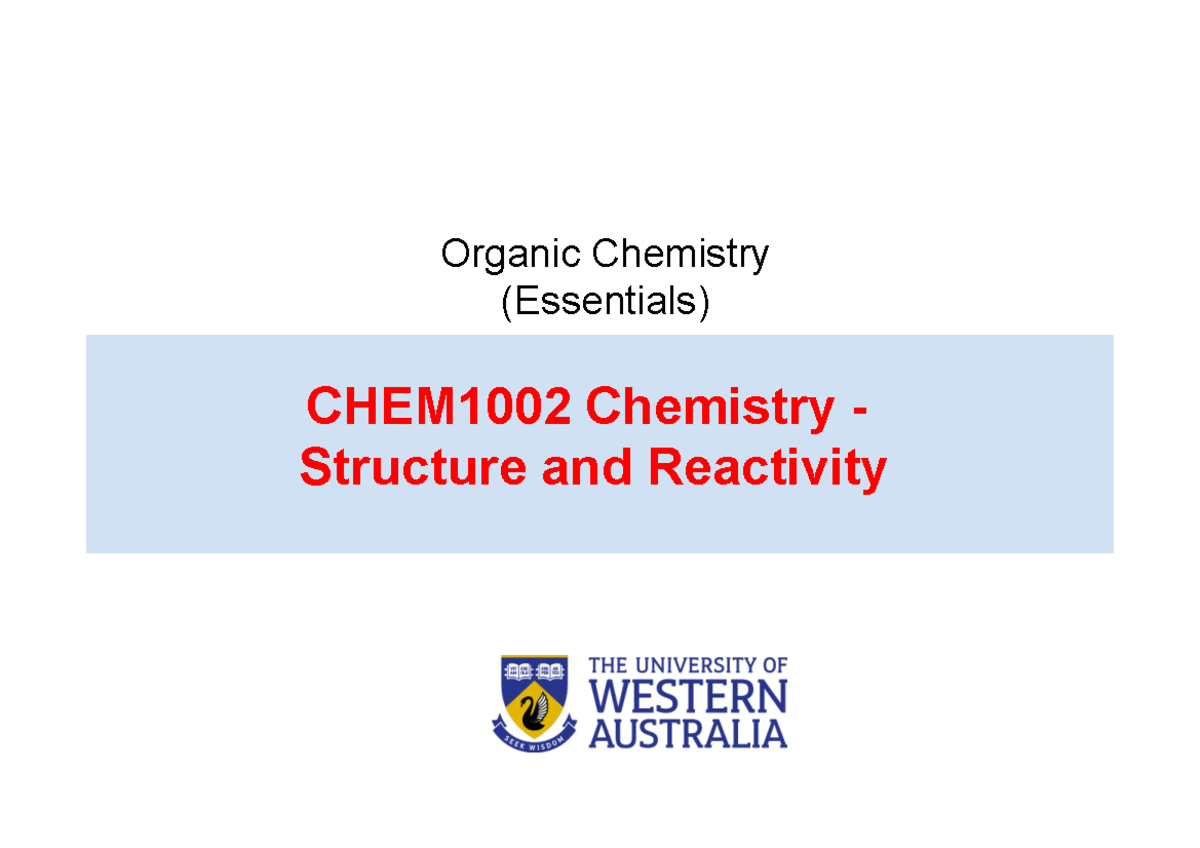 CHEM1002 Lecture 1 Introduction 2023 - CHEM1002 Chemistry - Structure and Reactivity Organic ...