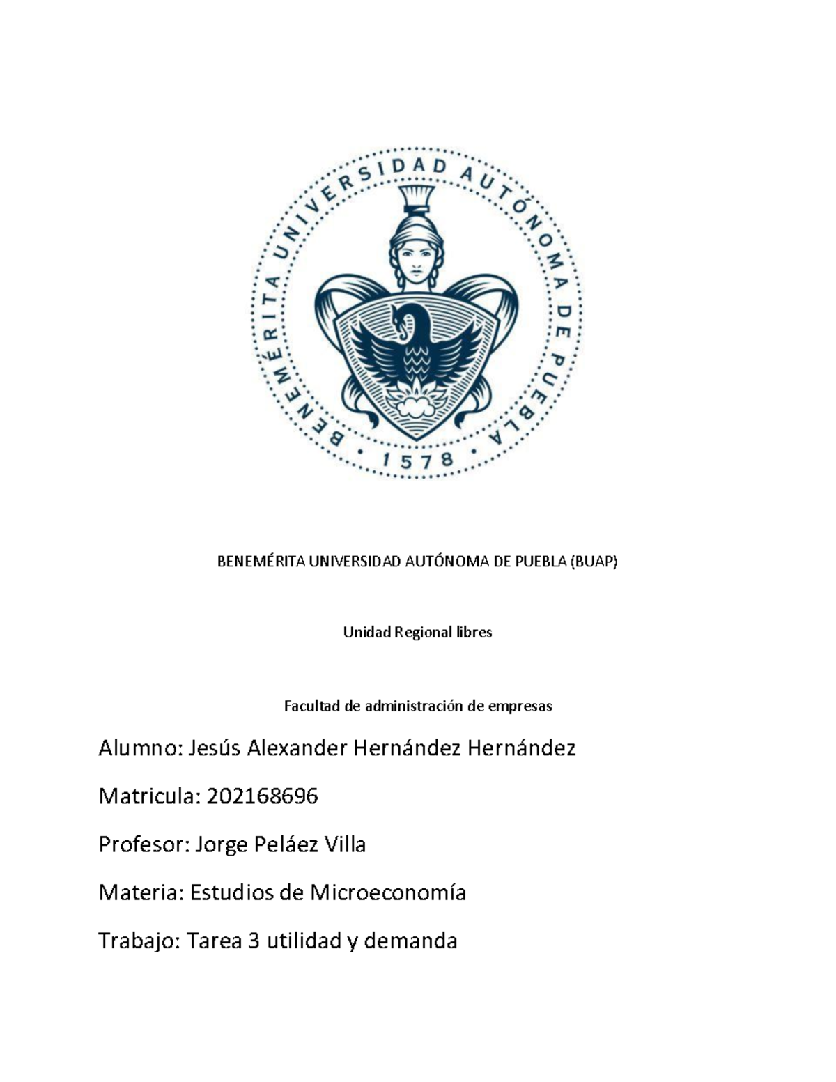 Tarea 3 Utilidad y demanda - BENEM.. UNIVERSIDAD AUT”NOMA DE PUEBLA (BUAP) Unidad Regional ...