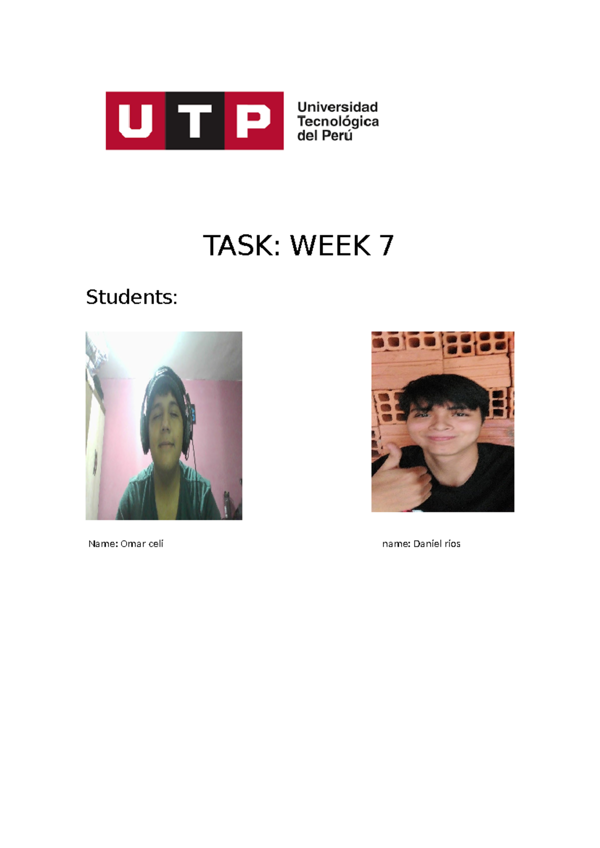 Ingles - es un trabajo - TASK: WEEK 7 Students: Name: Omar celi name: Daniel rios Dialogue: My ...