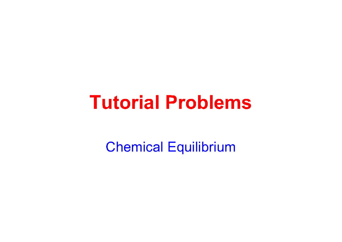Chem Eq-Tutorial problems - Tutorial Problems Chemical Equilibrium For ...