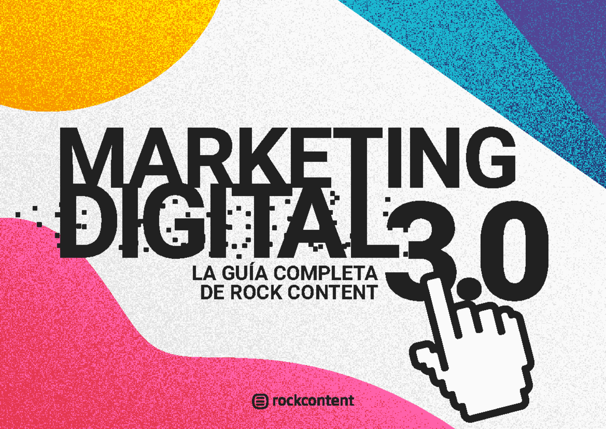 Marketing digital guia - LA GUÍA COMPLETA DE ROCK CONTENT GUÍA COMPLETA ...
