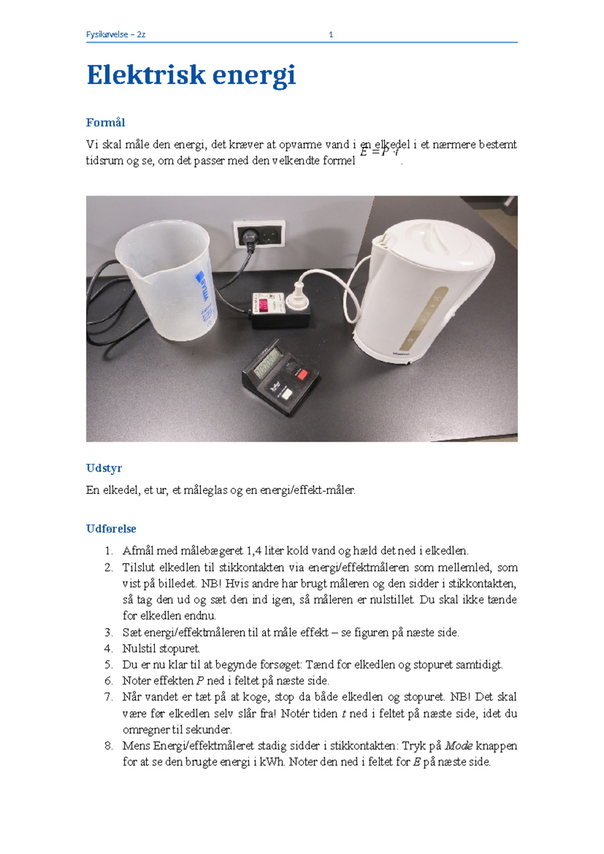 C elektrisk energi - Journal - Fysikøvelse – 2z 1 Elektrisk energi Formål Vi skal måle den ...