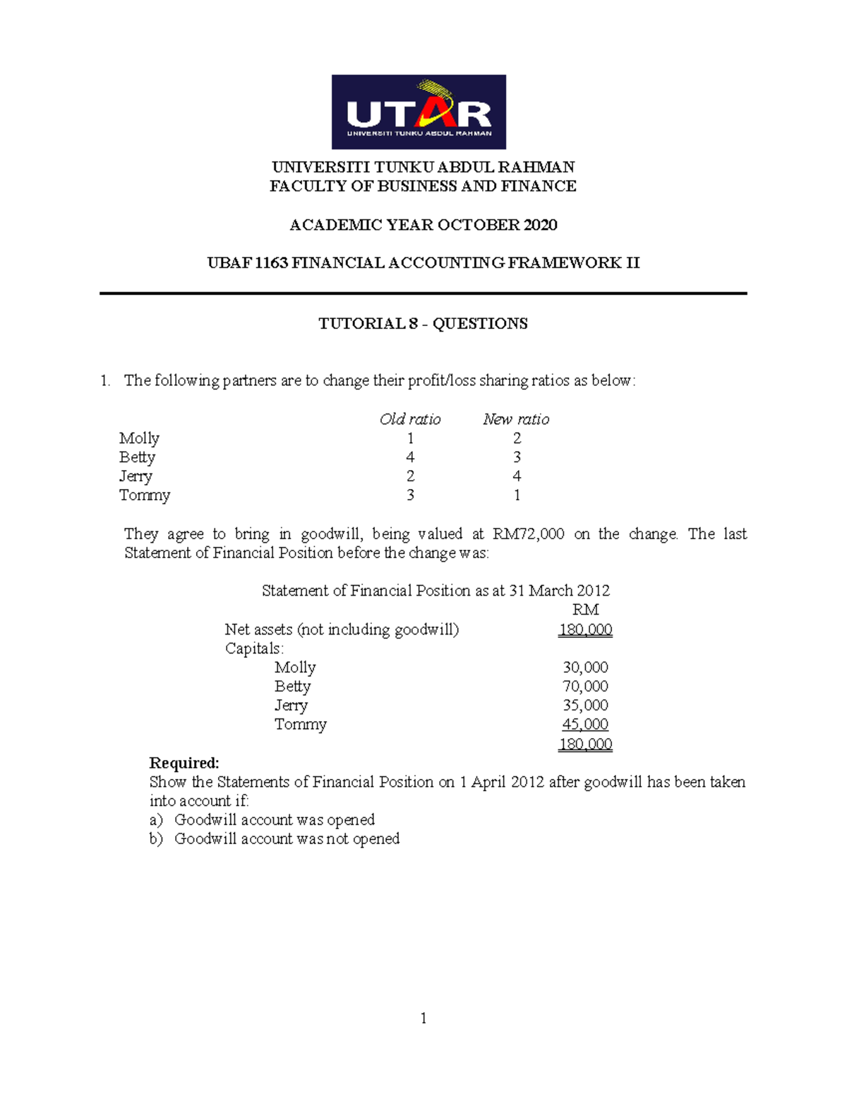 Tutorial 8 -Partnership - Changes in a Partnership- Question - UNIVERSITI TUNKU ABDUL RAHMAN ...