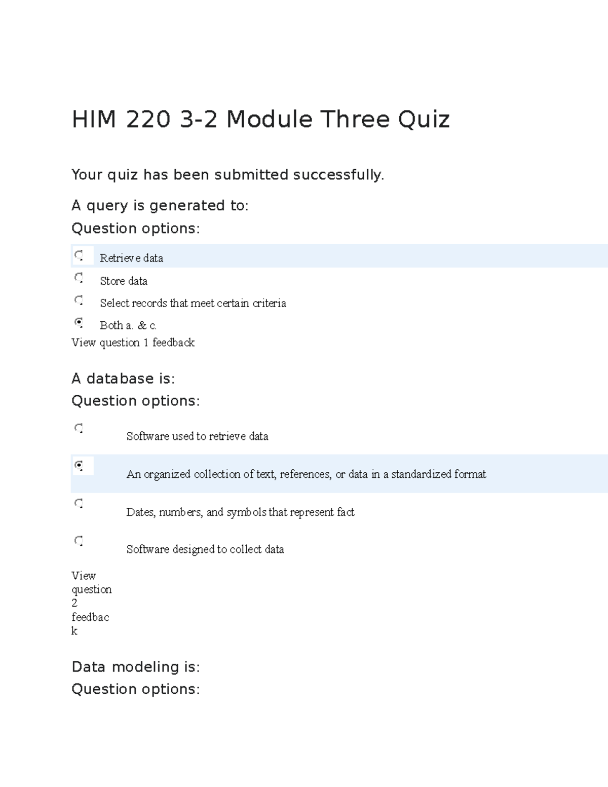 HIM 220 3-2 Module Three Quiz - A query is generated to: Question options: Retrieve data Store ...