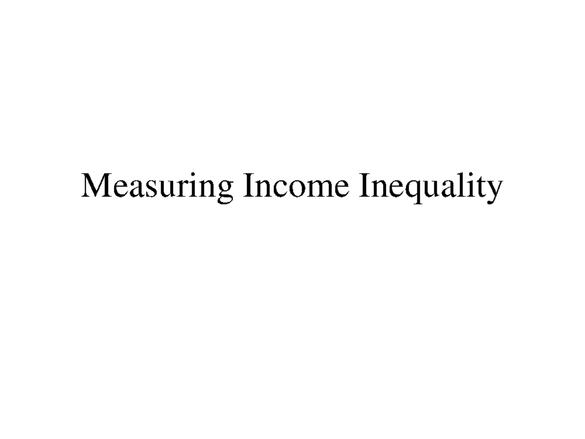 Lecture notes, lecture Inequality Measures - Measuring Income ...