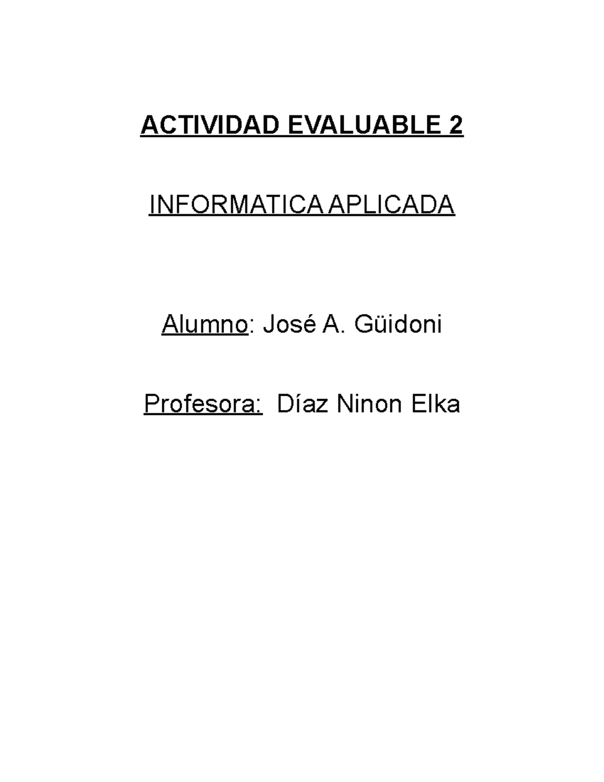 Actividad Evaluable 2 Informatica Aplicada - ACTIVIDAD EVALUABLE 2 INFORMATICA APLICADA Alumno ...