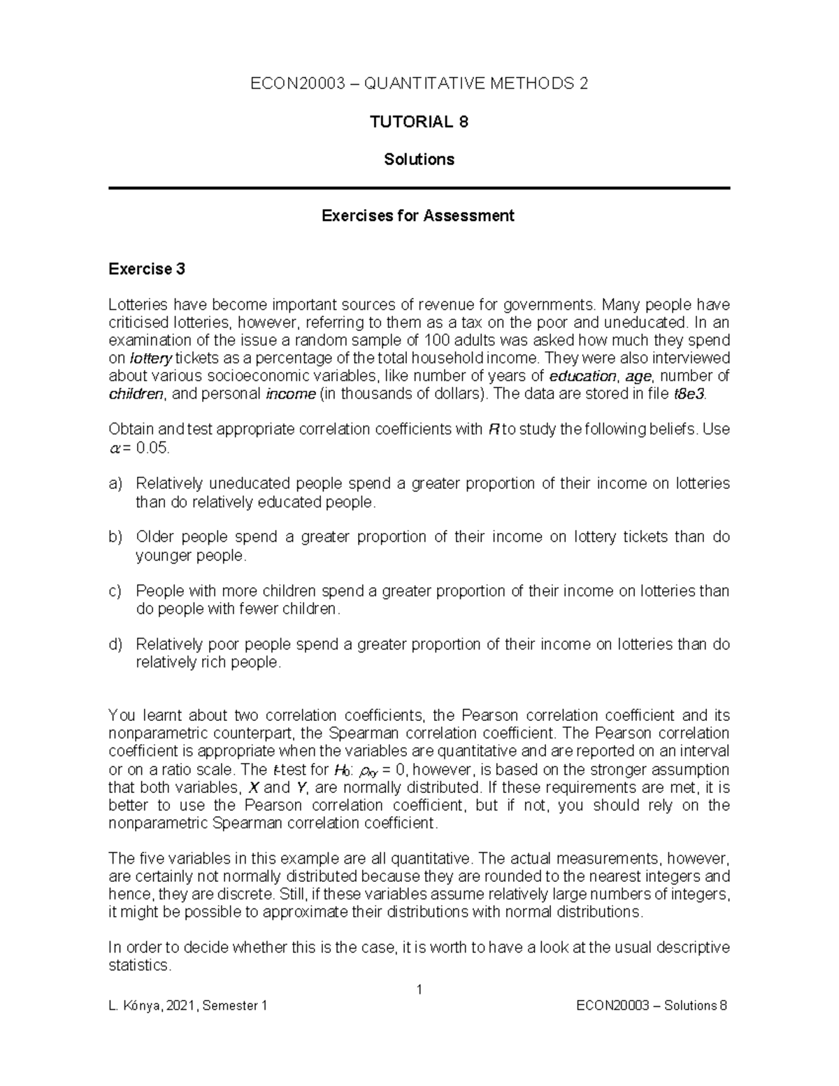 Tutorial 8 solutions - 1 ECON20003 – QUANTITATIVE METHODS 2 TUTORIAL 8 Solutions Exercises for ...