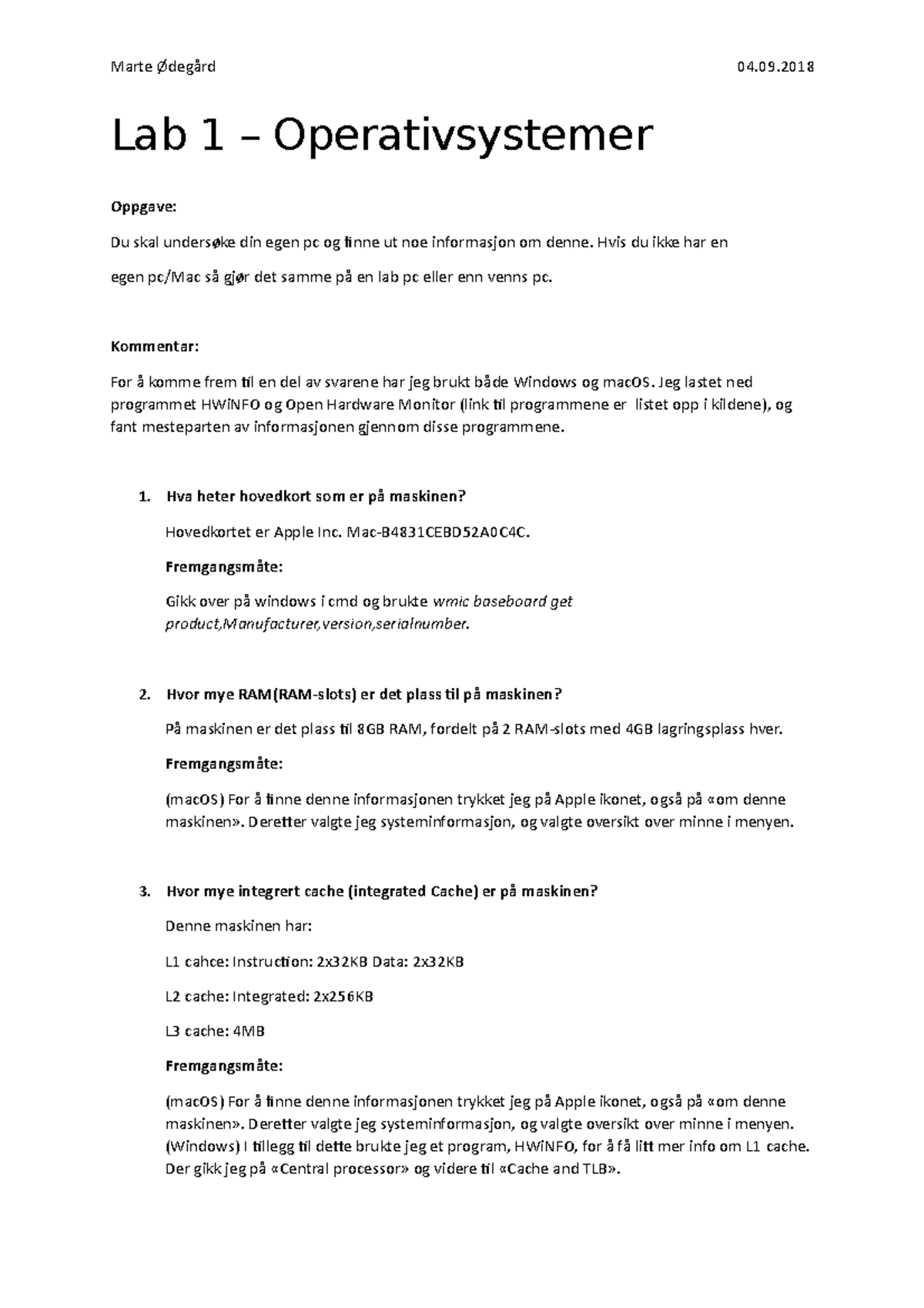 Lab 1 - Første lab - Marte Ødegård 04.09 Lab 1 – Operativsystemer Oppgave: Du skal undersøke din ...