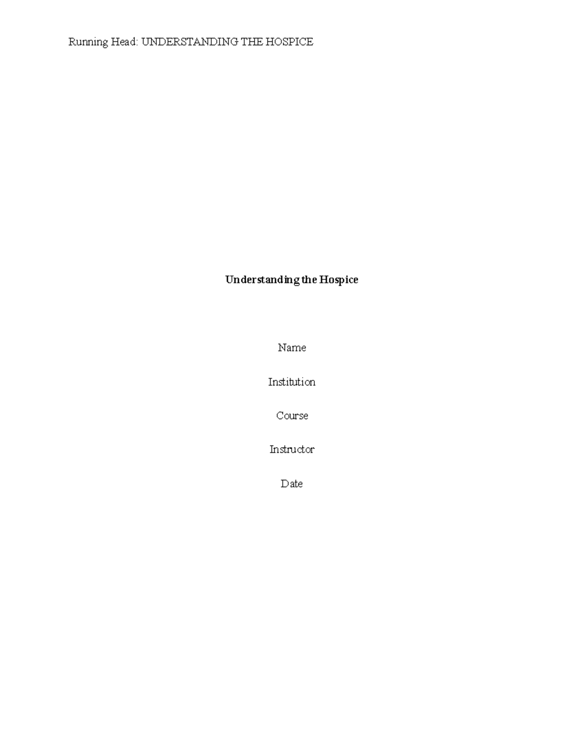 Understanding the Hospice - Running Head: UNDERSTANDING THE HOSPICE Understanding the Hospice ...