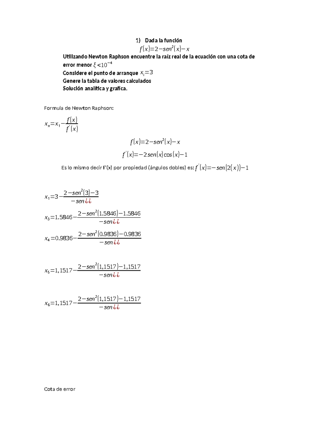 2do ejercicio - Dada la función f ( x )= 2 −sen 2 ( x )−x Utilizando Newton Raphson encuentre la ...