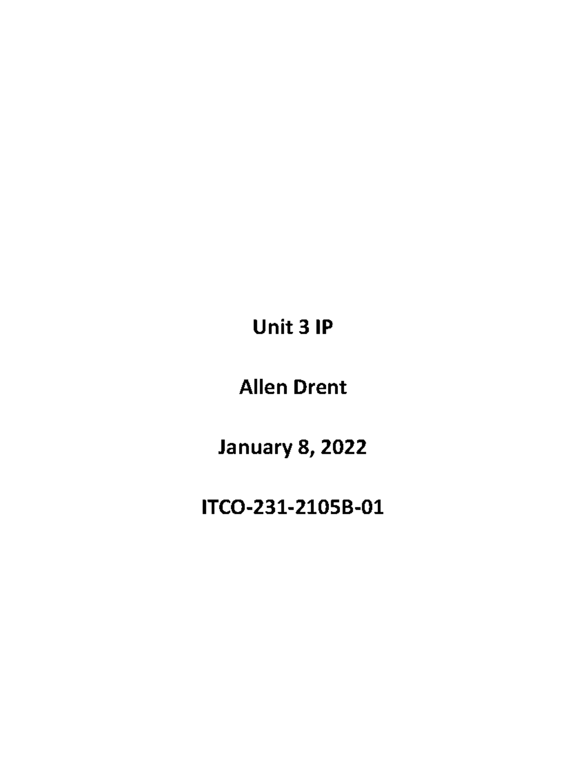 Drent U3 IP ITCO231 - assignment - Unit 3 IP Allen Drent January 8, 2022 ITCO-231-2105B- - Studocu