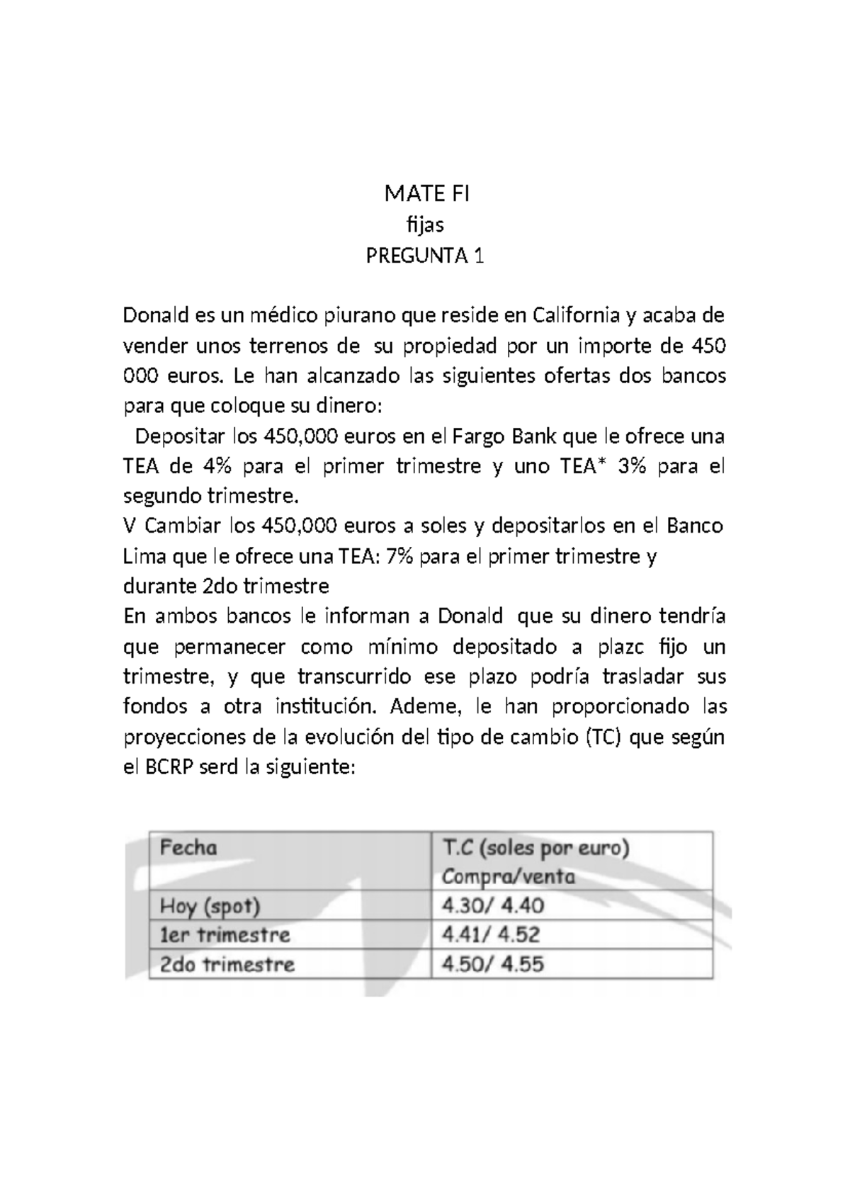 Fijas Parcial Matefi - MATE FI fijas PREGUNTA 1 Donald es un médico piurano que reside en ...