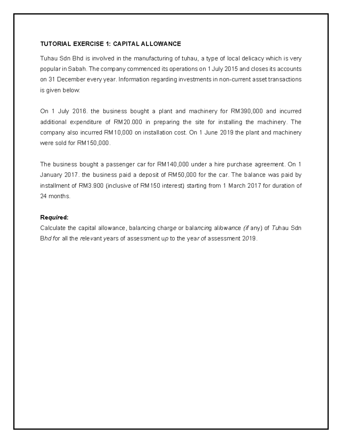 Tutorial Exercise CATuhau Question - TUTORIAL EXERCISE 1: CAPITAL ALLOWANCE Tuhau Sdn Bhd is ...
