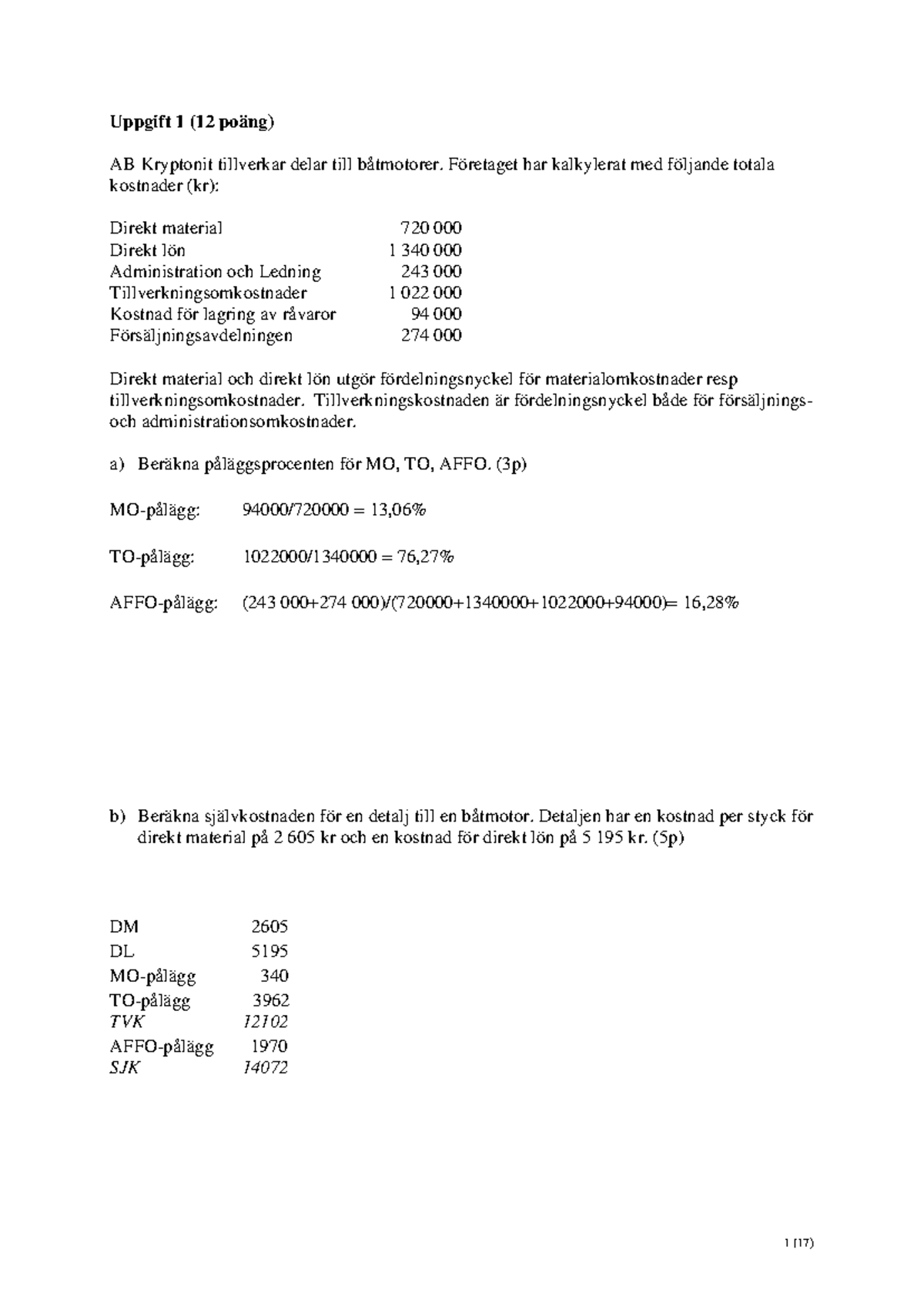 Kalkylering tentamen lösningar - Uppgift 1 (12 poäng) AB Kryptonit tillverkar delar till - Studocu