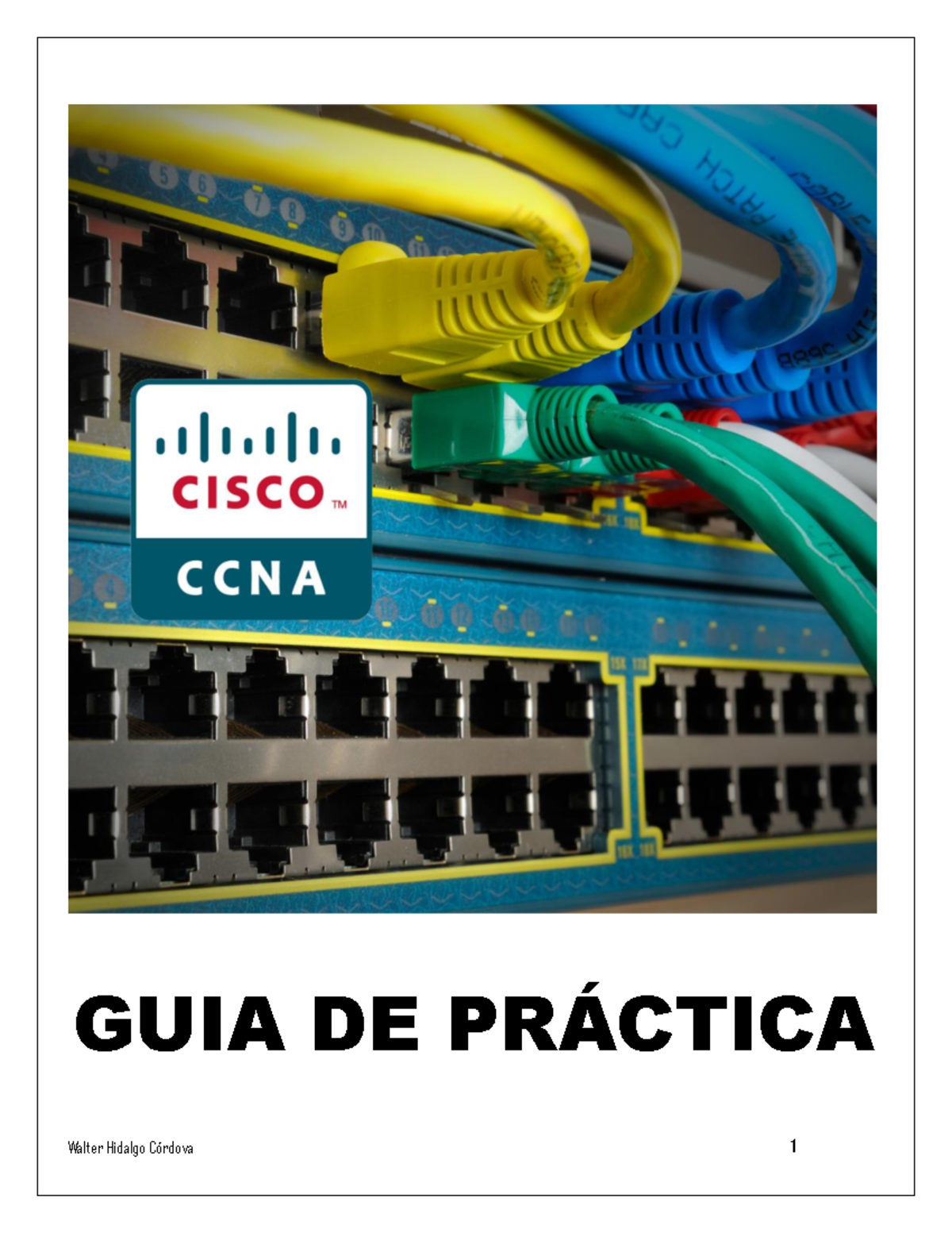 Guias de Practica CCNA - GUIA DE PRÁCTICA CCNA OBJETIVO GENERAL Adquirir conocimientos y ...