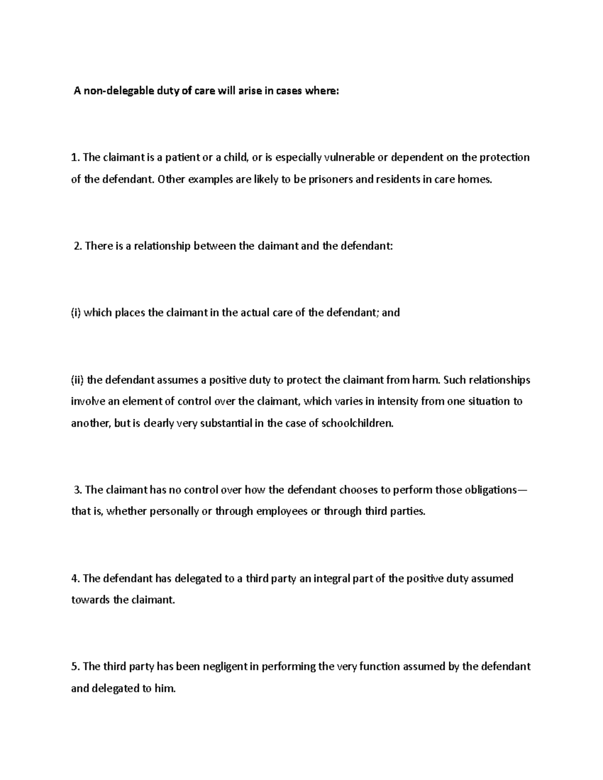 A non-delegable duty of care - Other examples are likely to be ...