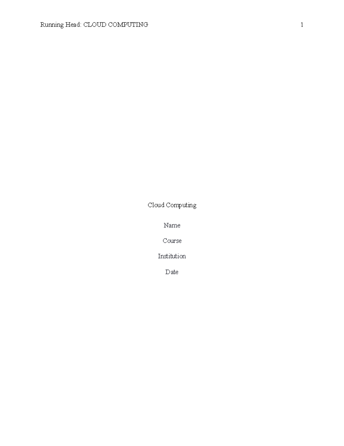 Cloud Computing - Running Head: CLOUD COMPUTING 1 Cloud Computing Name Course Institution Date ...