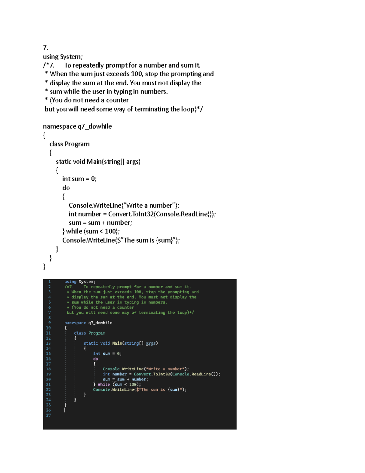 Questions 7-11Do While - using System; /7. To repeatedly prompt for a number and sum it. * When ...