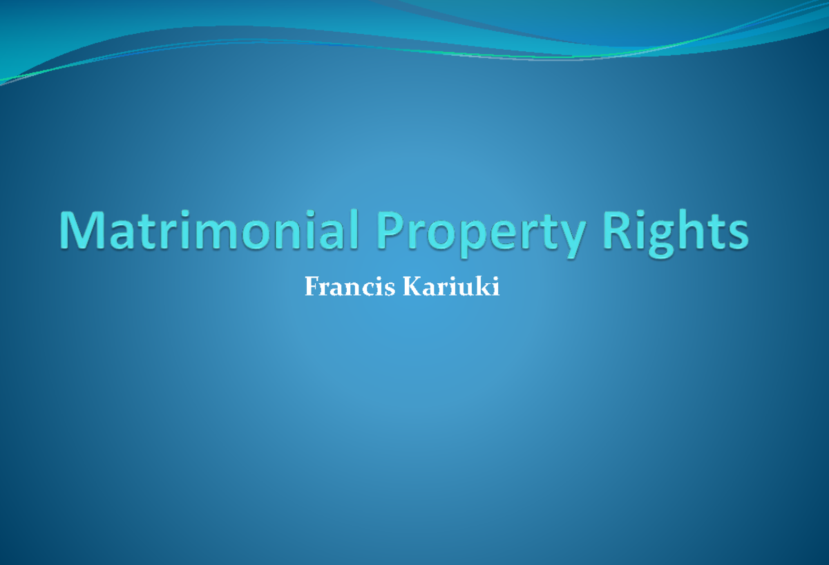Matrimonial Property Rights - Francis Kariuki Introduction Community of ...