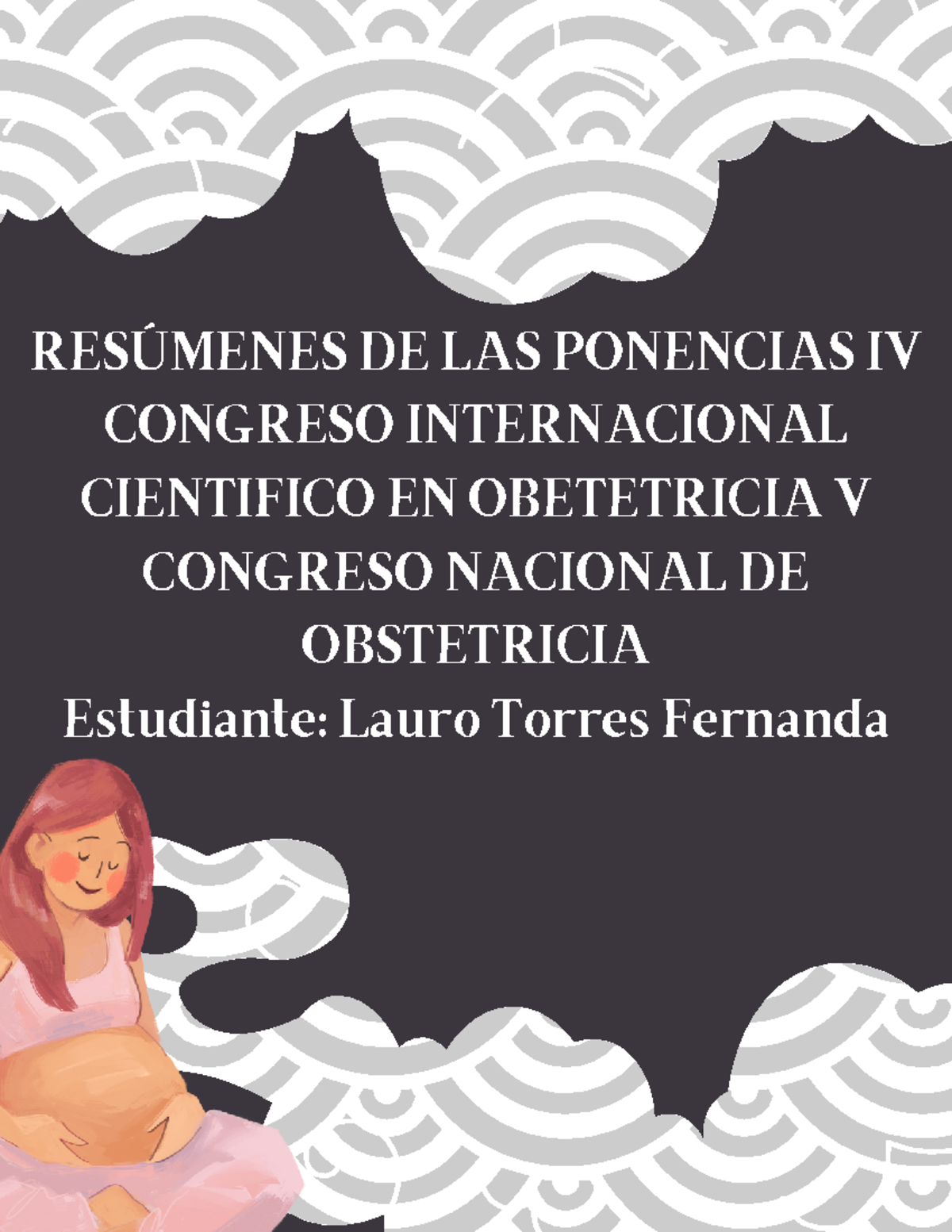 Resúmenes DE LAS Ponencias IV Congreso Internacional Cientifico EN Obetetricia V Congreso ...