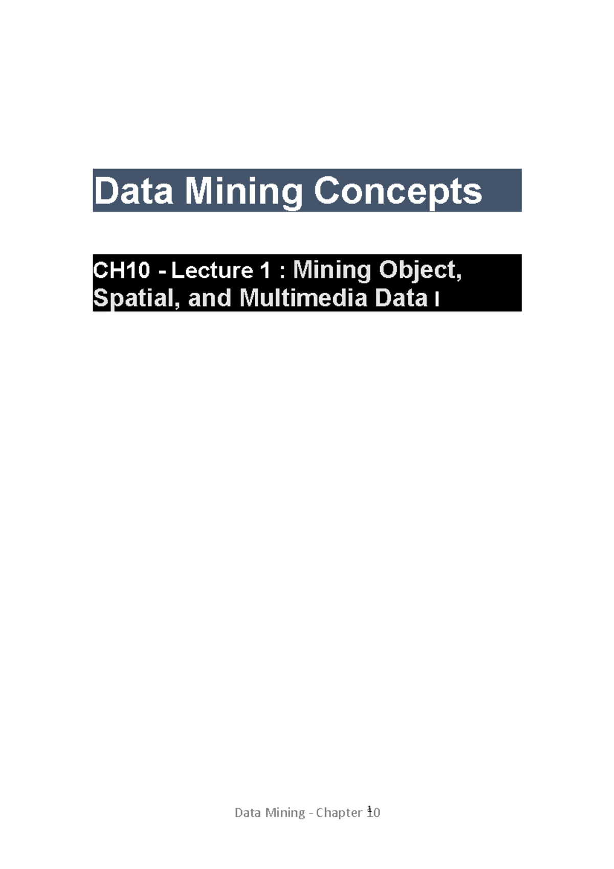 Data Mining - Ch10 Mining Object, Spatial, and Multimedia Data Lecture 1 - Data Mining Concepts ...