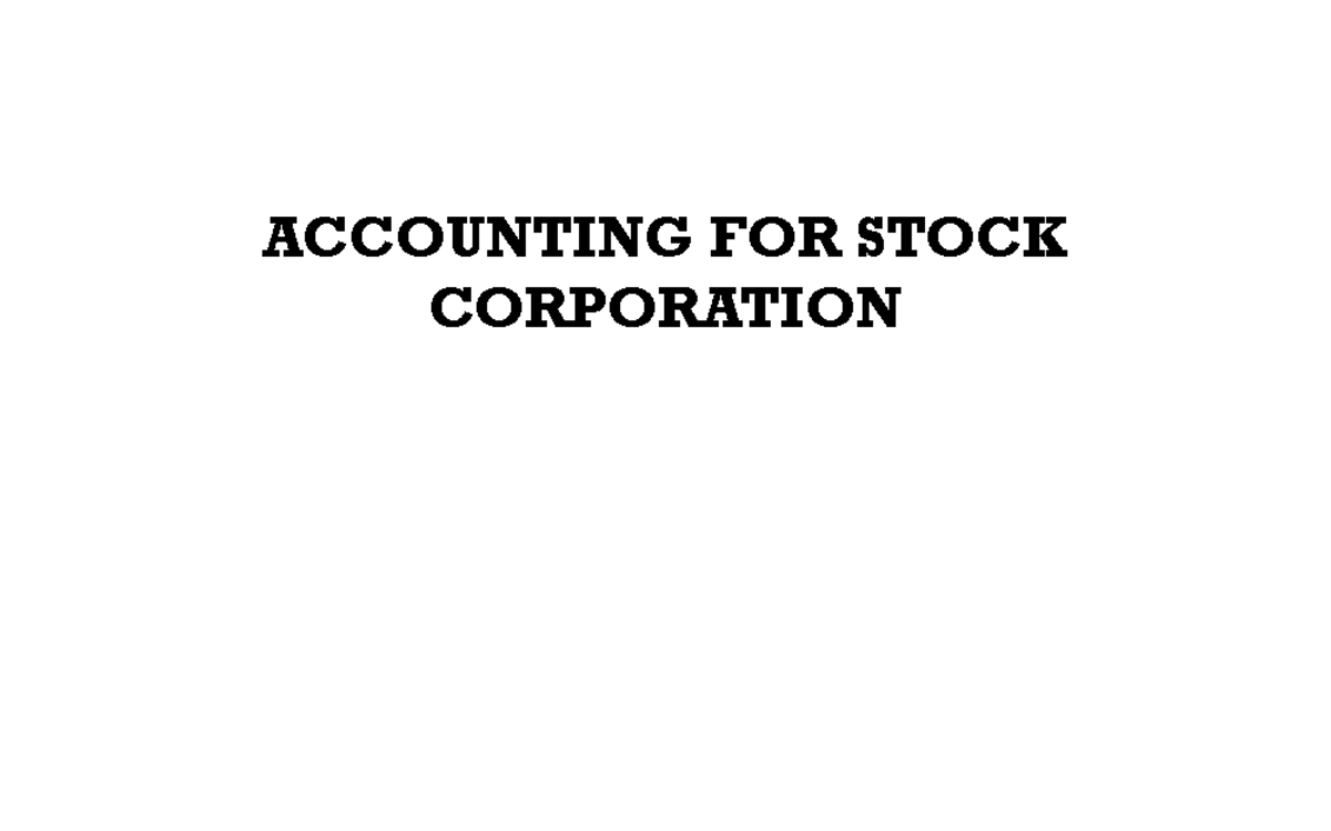 Corporation notes 2021 - ACCOUNTING FOR STOCK CORPORATION Definition A ...