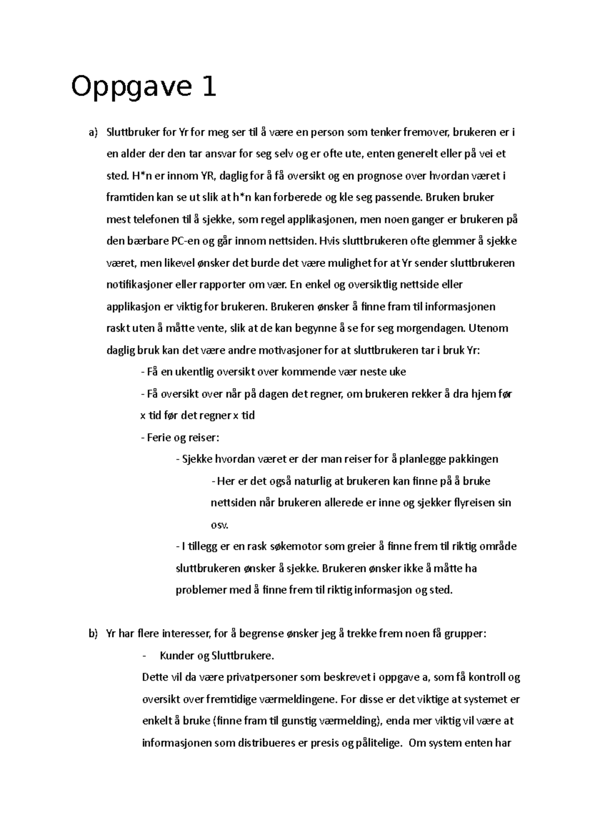 Oblig 1 - Oppgave 1 a) Sluttbruker for Yr for meg ser til å være en person som tenker fremover ...