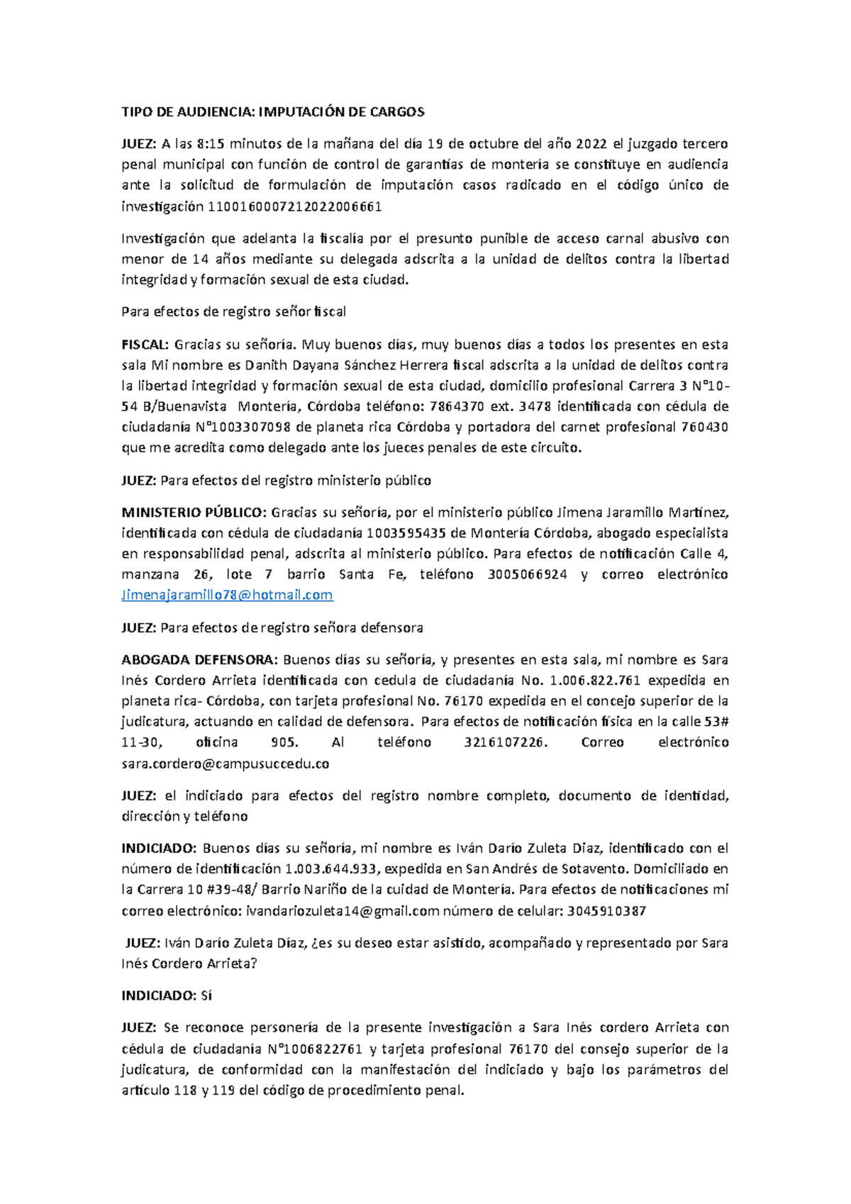 Audiencia DE Imputación - TIPO DE AUDIENCIA: IMPUTACIÓN DE CARGOS JUEZ: A las 8:15 minutos de la ...