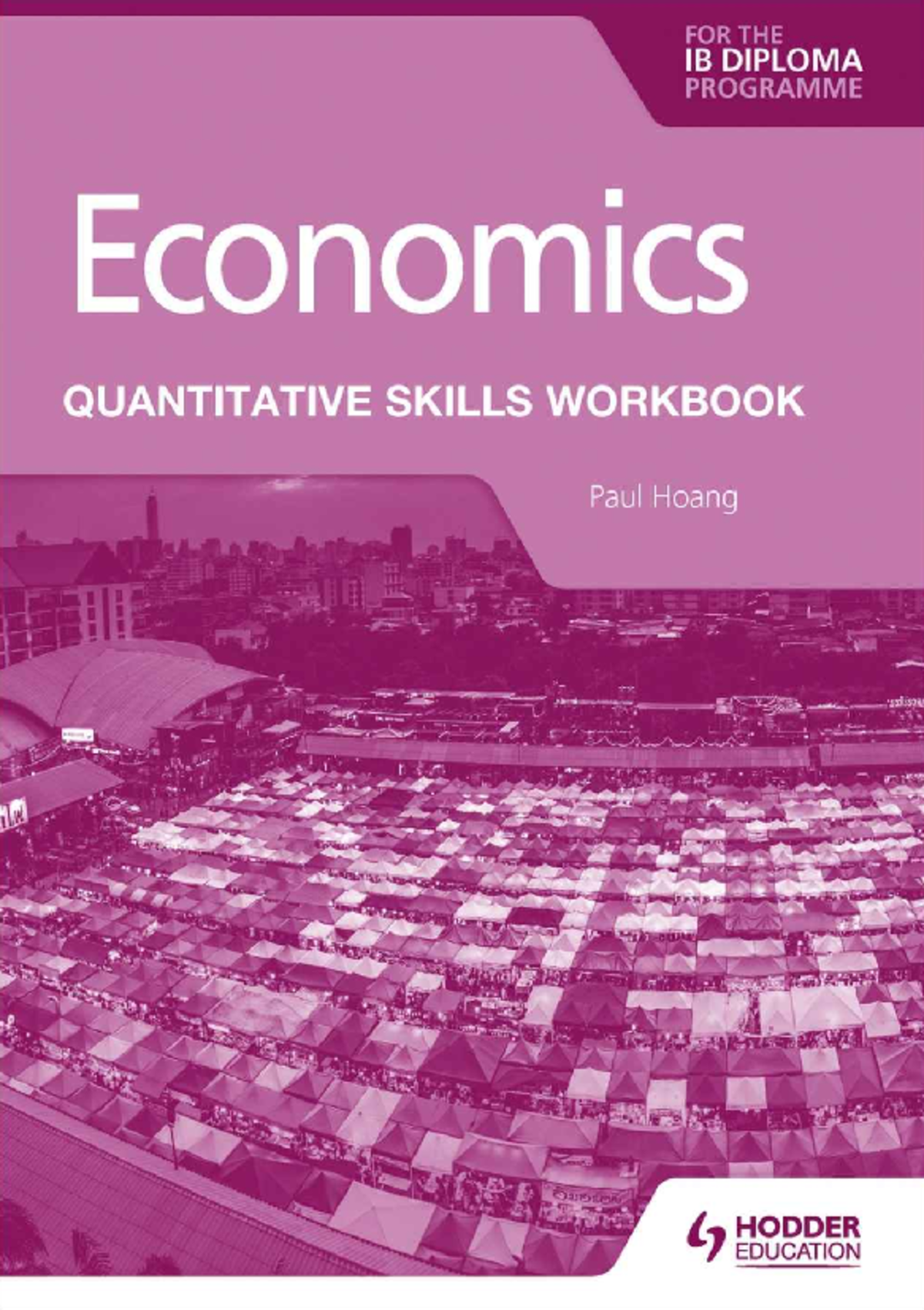 Economics - Quantitative Skills Workbook - Paul Hoang - Hodder 2021 ...