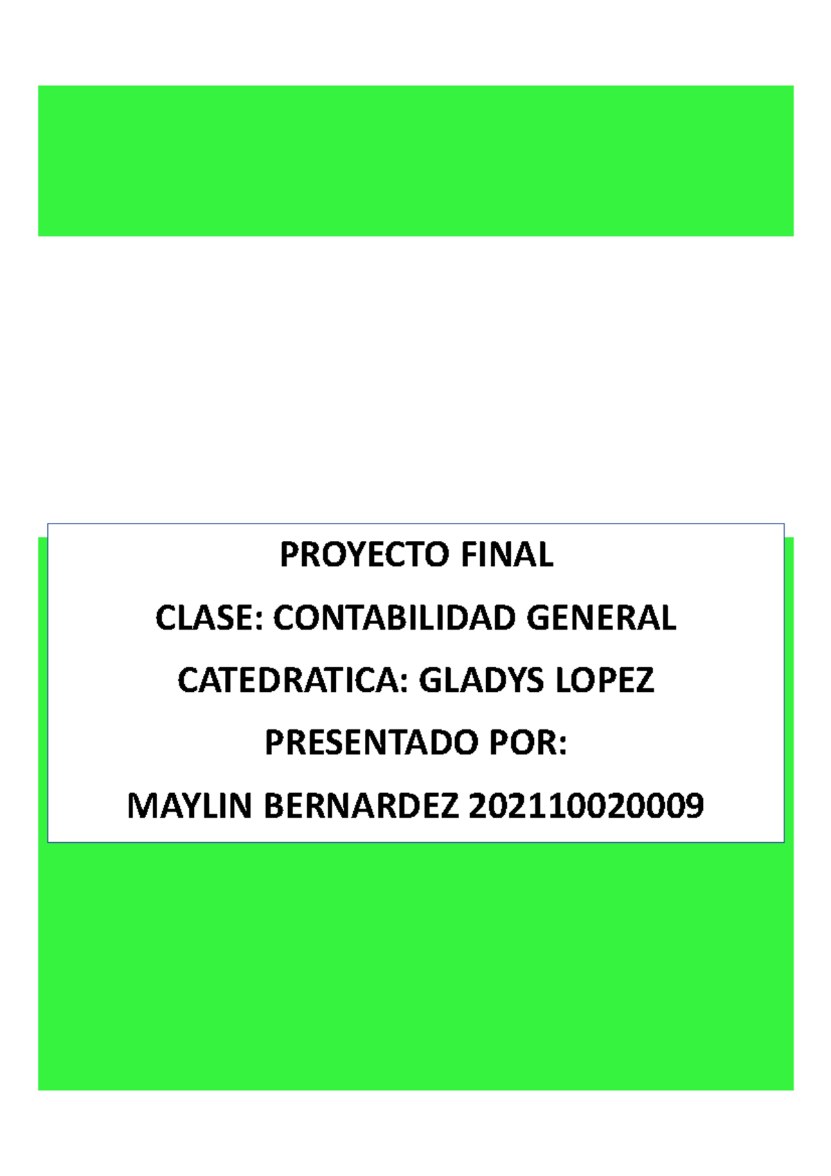 Proyecto Final Conta Informe - PROYECTO FINAL CLASE: CONTABILIDAD GENERAL CATEDRATICA: GLADYS ...