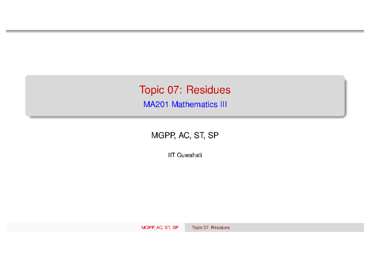CA2023 Topic 07 Handout - Topic 07: Residues MA201 Mathematics III MGPP ...