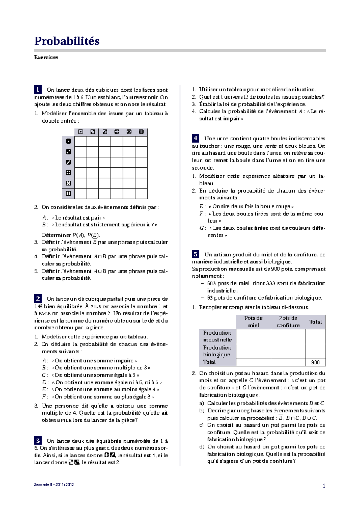 Probabilites Exercices - Probabilités Exercices 1 On lance deux dés ...