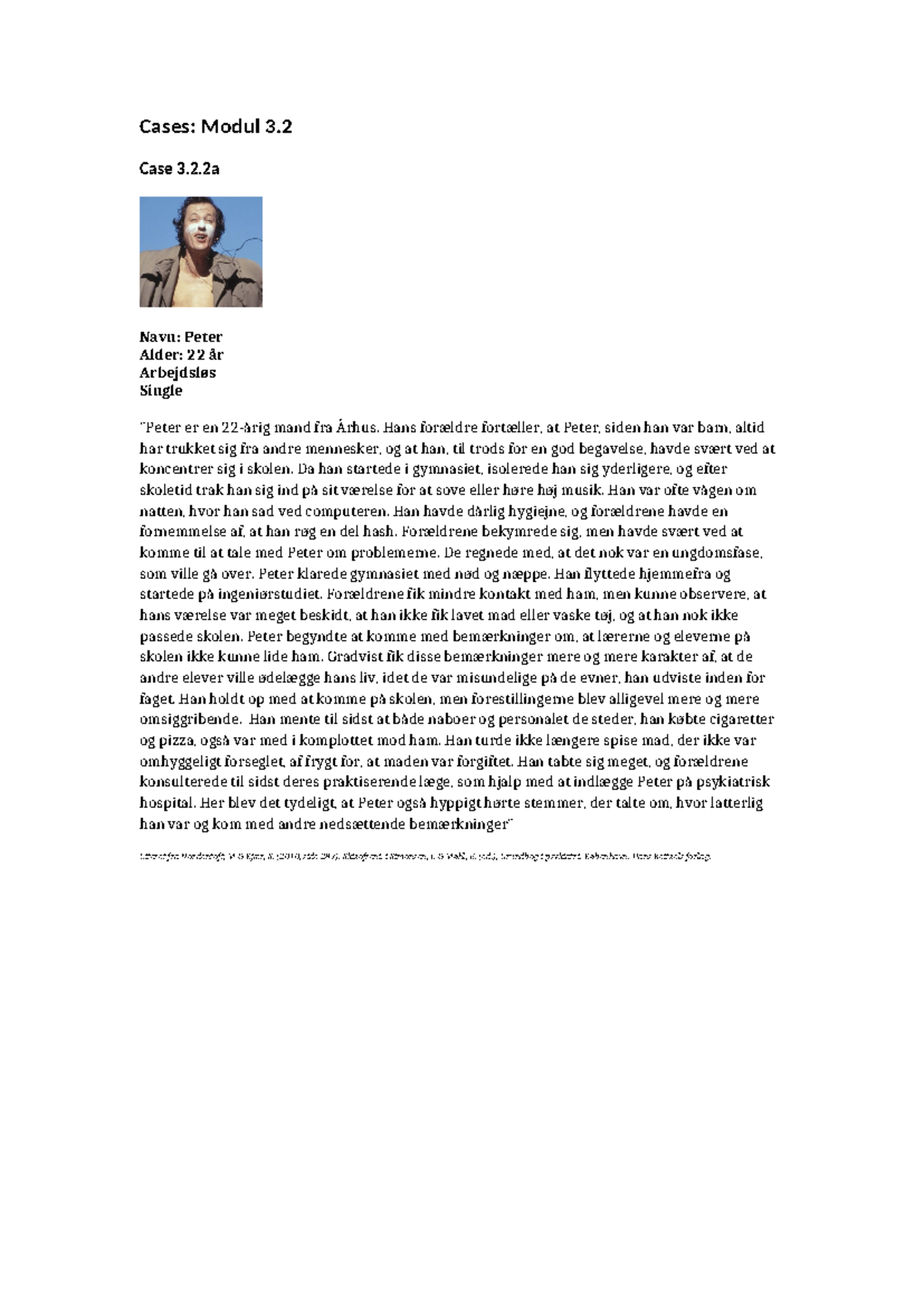 Case 2 psykologi - Cases: Modul 3. Case 3.2 Navn: Peter Alder: 22 år ...