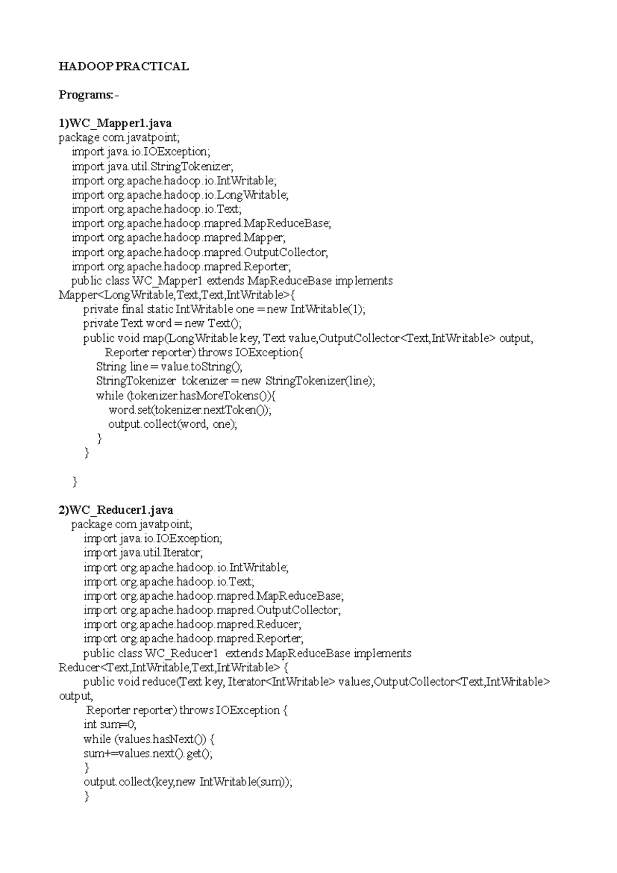 Haddop pratical - HADOOP PRACTICAL Programs:- 1)WC_Mapper1 package com; import java.io; import ...