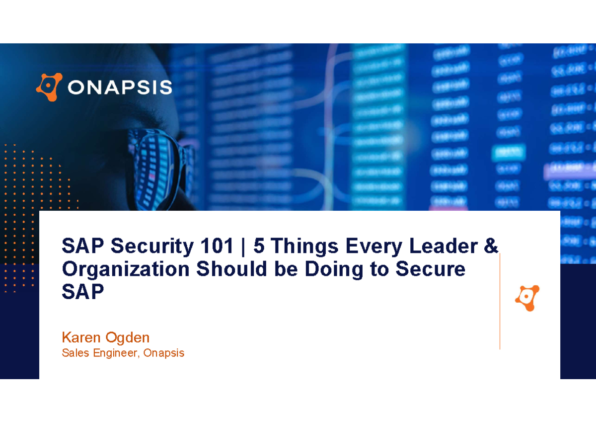 Onapsis - ONAPSIS INC. | ALL RIGHTS RESERVED | CONFIDENTIAL SAP Security 101 | 5 Things Every ...