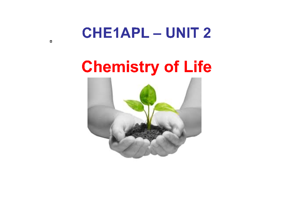 2022 CHE1APL Unit 2 Lecture 1 - CHE1APL – UNIT 2 Chemistry of Life ...