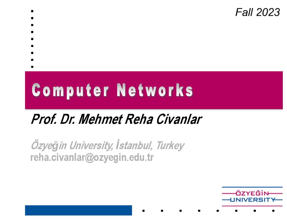 Cs447 Lecture 1 - sdsd - Prof. Dr. Mehmet Reha Civanlar ####### Özyeğ in University, İ stanbul ...