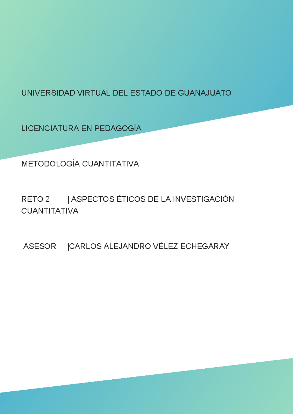 Reto2 - ASPECTOS ÉTICOS DE LA INVESTIGACIÓN CUANTITATIVA - UNIVERSIDAD VIRTUAL DEL ESTADO DE ...