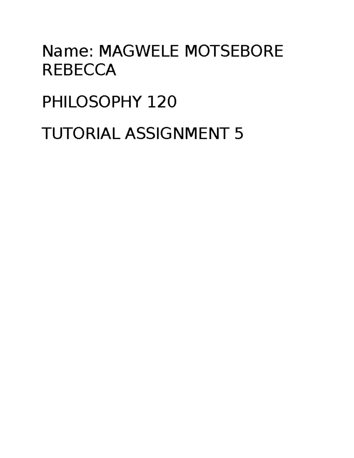 Fil 120 Assignment 5 Name Magwele Motsebore Rebecca Philosophy 120 