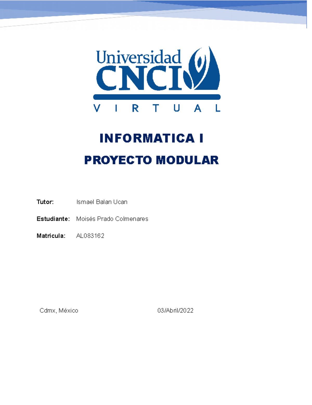 Proyecto Modular Informtica - INFORMATICA I PROYECTO MODULAR Cdmx, México 03/Abril/ Tutor ...