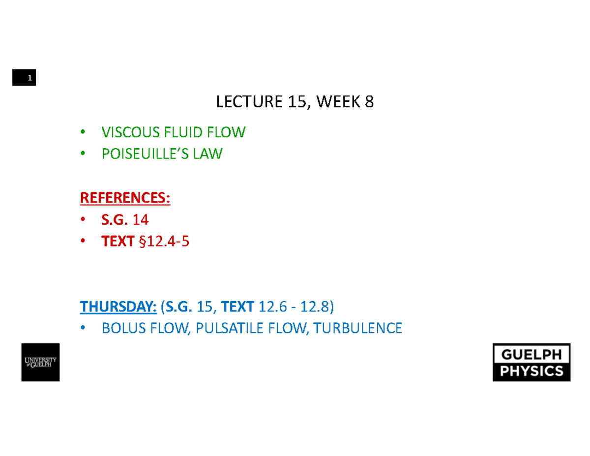 Phys Lecture 15 - Lec - LECTURE 15, WEEK 8 VISCOUS FLUID FLOW POISEUILLE’S LAW REFERENCES: S. 14 ...