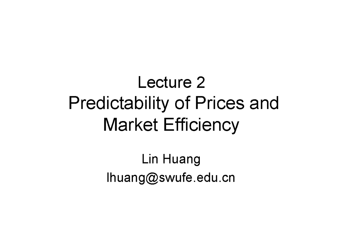 Lec 2 predictability and market efficiency - Lecture 2 Predictability ...