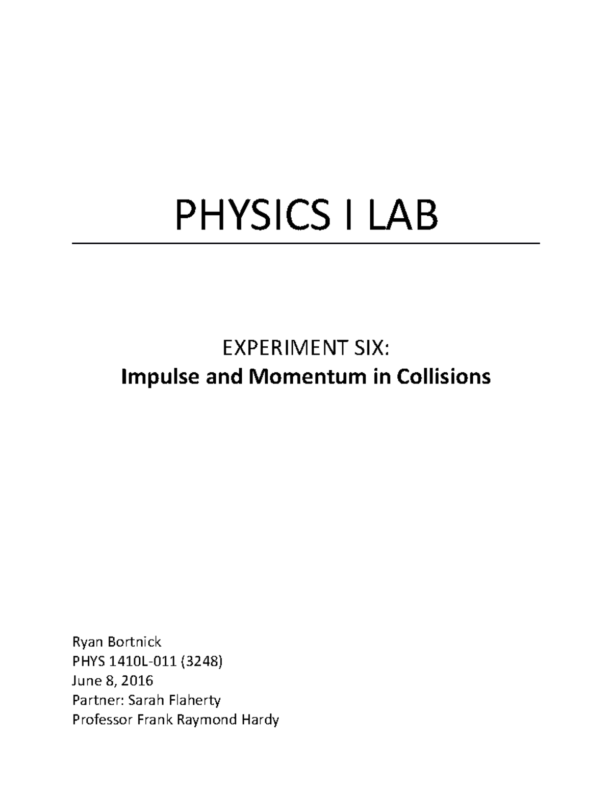 Lab Report 6 - PHYSICS I LAB EXPERIMENT SIX: Impulse and Momentum in Collisions Ryan Bortnick ...