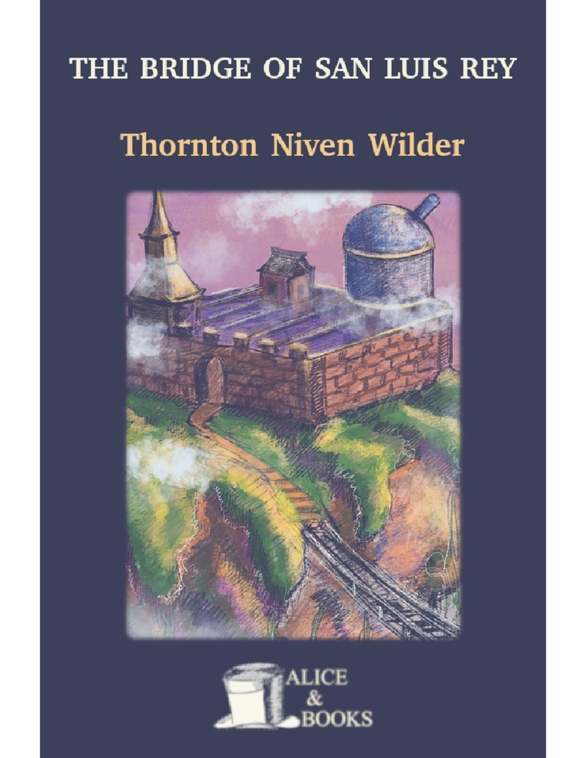 The Bridge of San Luis Rey-Thornton Wilder - Title page The Bridge of ...