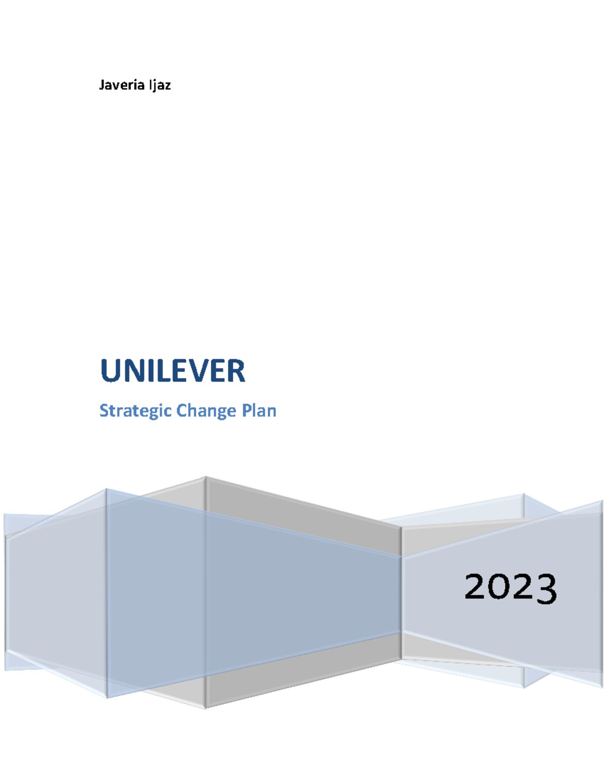 Unilever - Javeria Ijaz 2023 UNILEVER Strategic Change Plan Contents ...