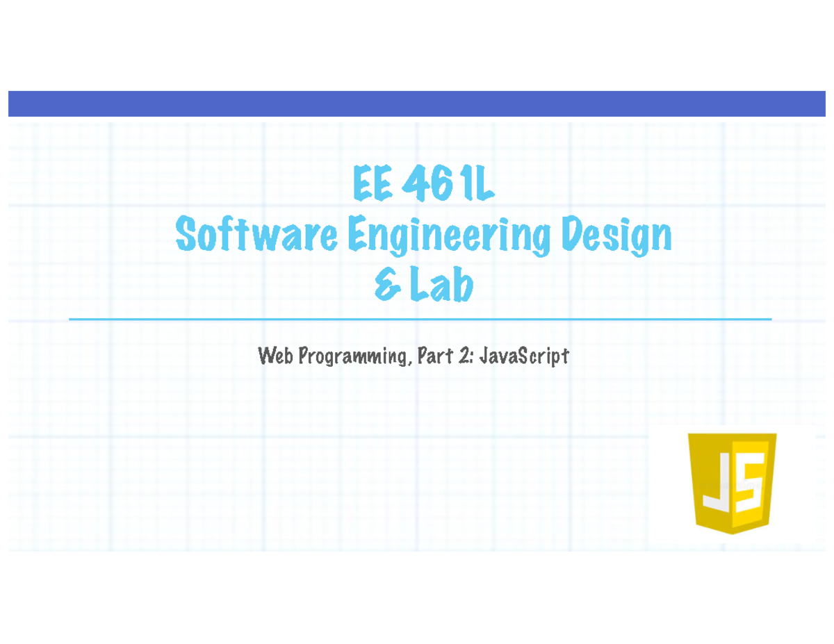 Lec3Java Script - Lecture notes 3 - EE 461L Software Engineering Design ...
