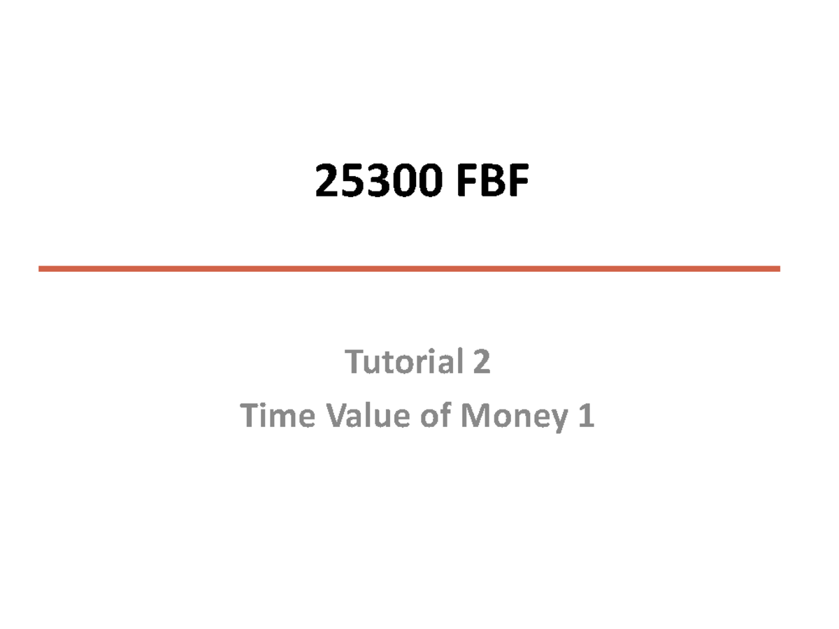 FBF tutorial 2 -HW ans - Warning: TT: undefined function: 32 25300 FBF Tutorial 2 Time Value of ...