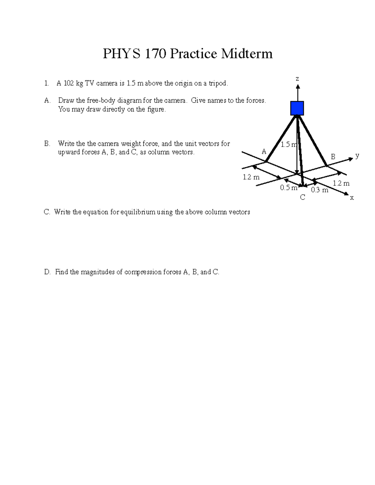 P170-practice-midterm - PHYS 170 Practice Midterm A 102 kg TV camera is ...